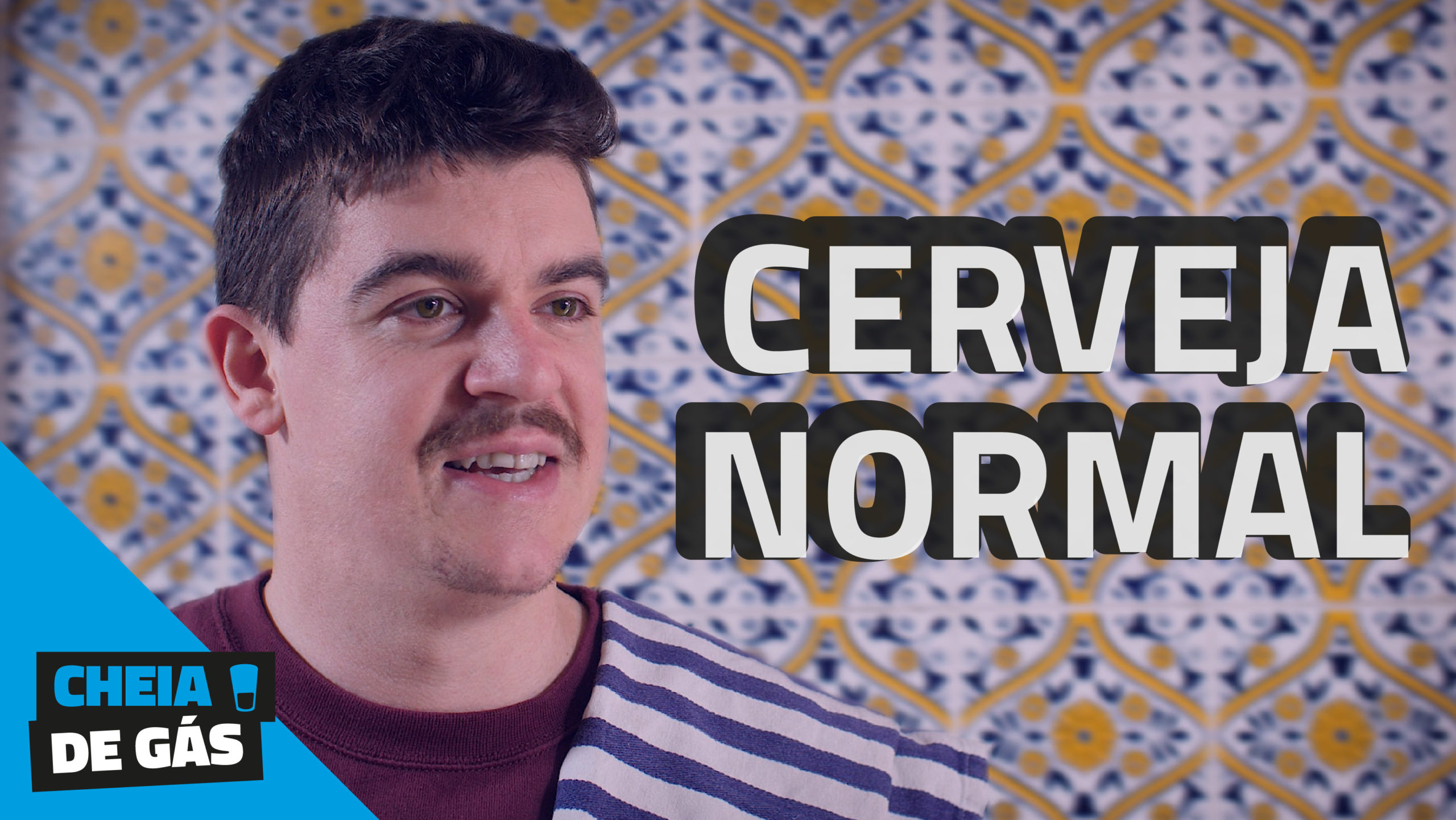 Cerveja Normal – Cheia de gás – Quem bebe por gosto